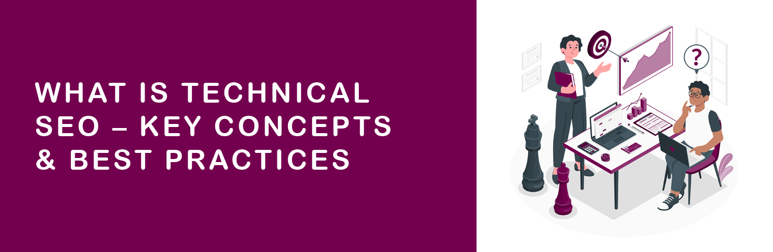 What Is Technical SEO – Key Concepts & Best Practices What Is Technical SEO – Key Concepts & Best Practices