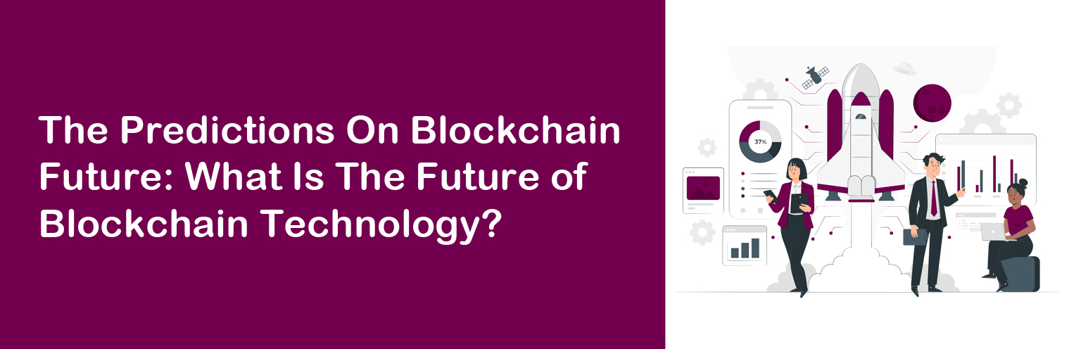 What Is The Future of Blockchain Technology?